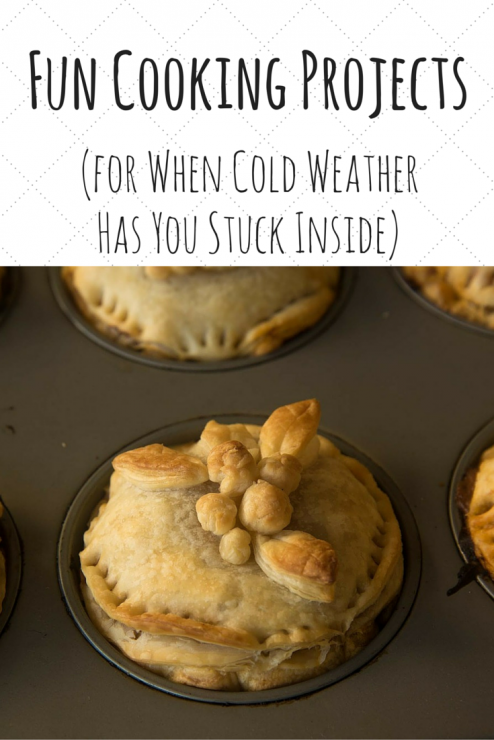 3 Fun Cooking Projects for When Cold Weather Has You Stuck Inside ...
