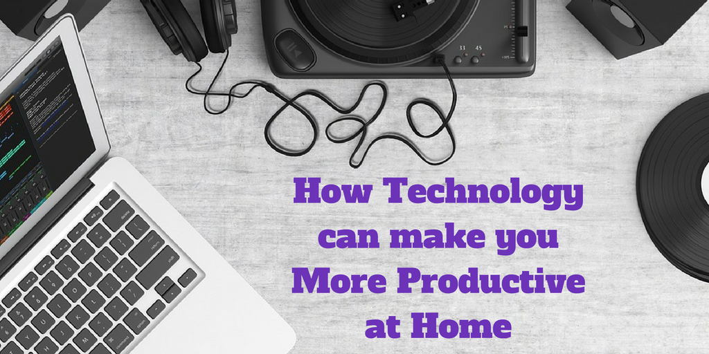 How Technology can make you More Productive at Home - BuyDig.com Blog