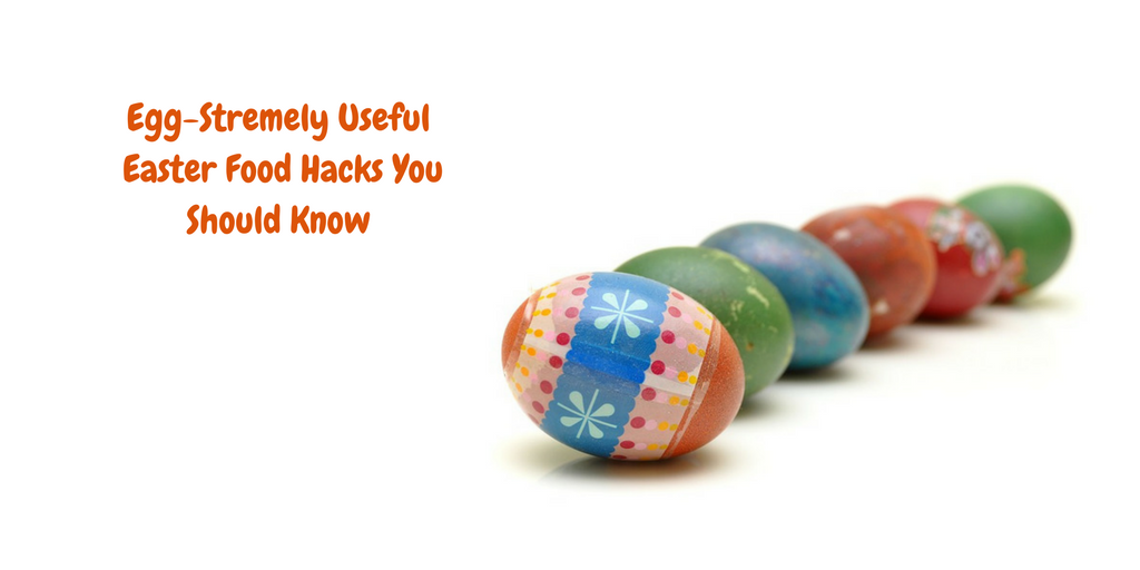 Egg-Stremely Useful Easter Food Hacks You Should Know - BuyDig.com Blog