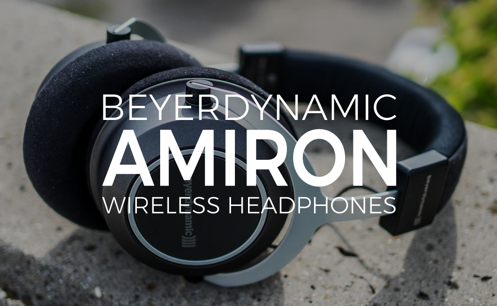 Beyerdynamic Amiron Wireless Bluetooth Headphones Review - BuyDig.com Blog