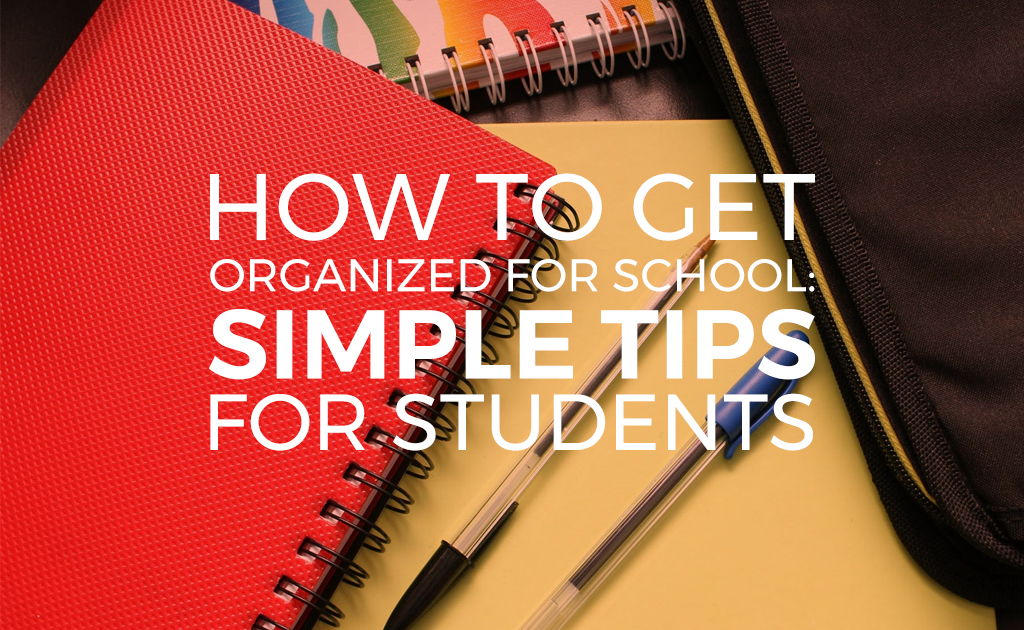 How to Get Organized for School: Simple Tips for Students - BuyDig.com Blog