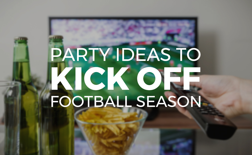 Party Ideas to Kick Off Football Season - BuyDig.com Blog