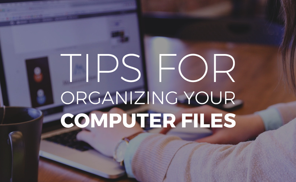 Tips for Organizing Your Computer Files - BuyDig.com Blog Tips for Organizing Your Computer Files - BuyDig.com Blog