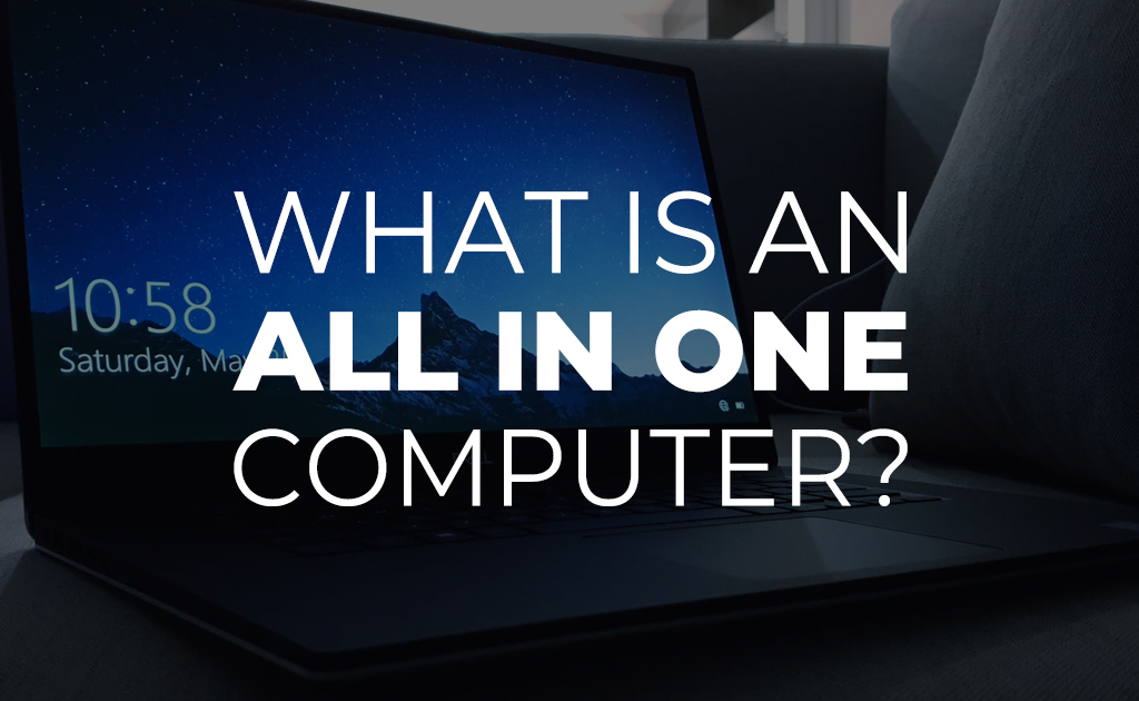 What Is an All in One Computer? - BuyDig.com Blog