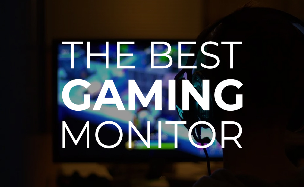The Best Gaming Monitors - BuyDig.com Blog