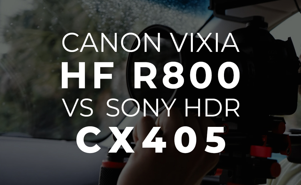 Canon Vixia HF R800 vs Sony HDR CX405 - BuyDig.com Blog