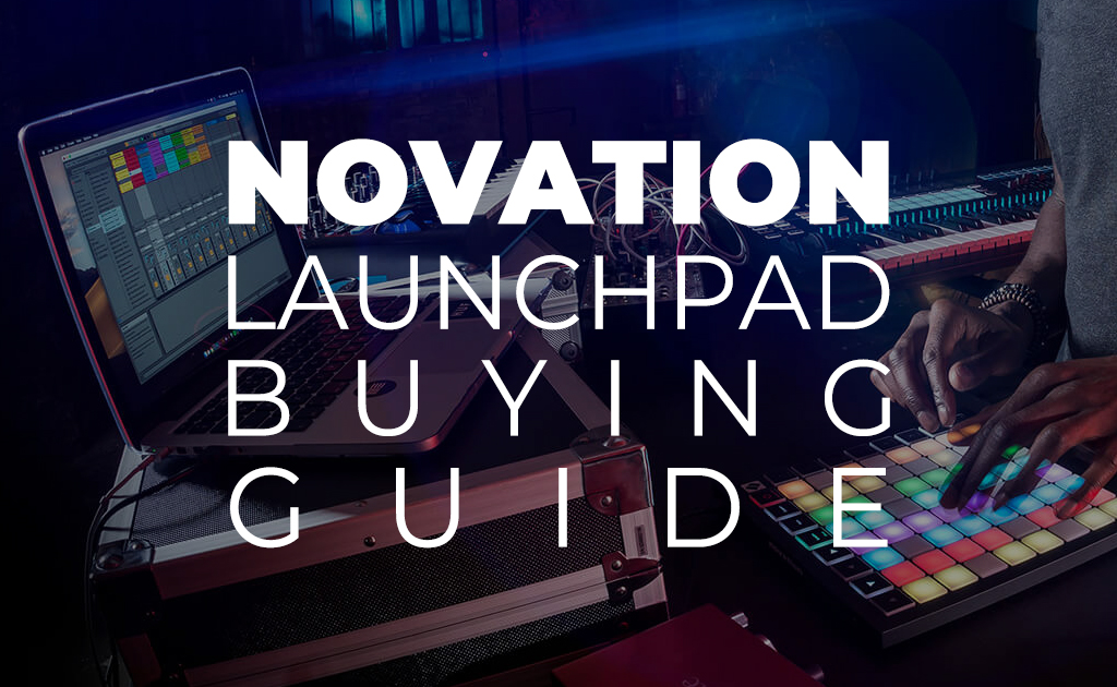 Novation Launchpad Buying Guide - BuyDig.com Blog