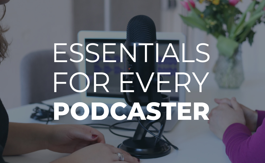Essentials for Every Podcaster - BuyDig.com Blog