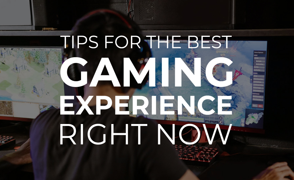 Tips for the Best Gaming Experience Right Now - BuyDig.com Blog
