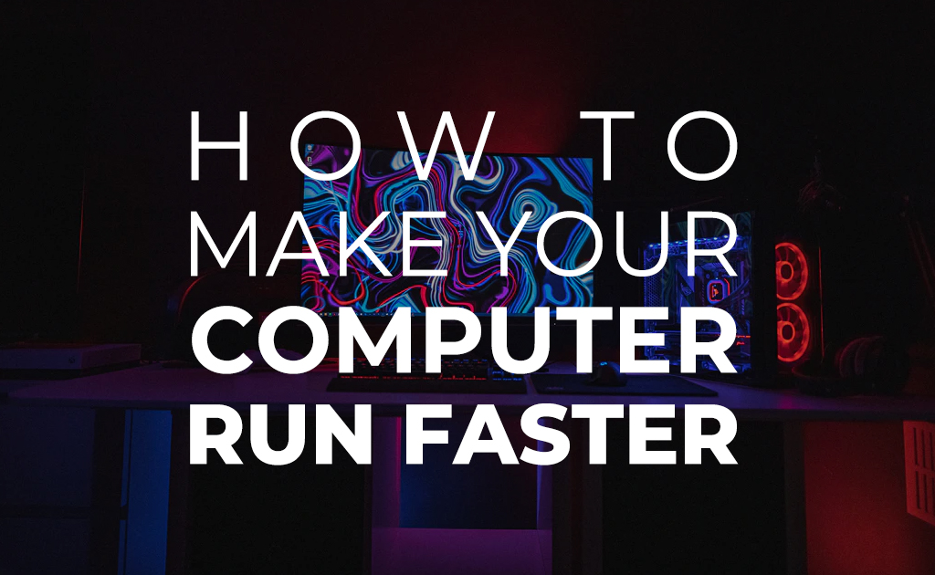 How to Make Your Computer Run Faster - BuyDig.com Blog