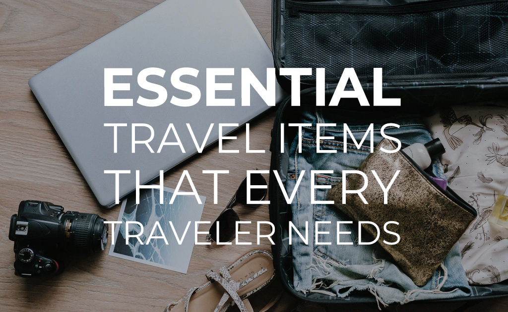 Essential Travel Items that Every Traveler Needs - BuyDig.com Blog
