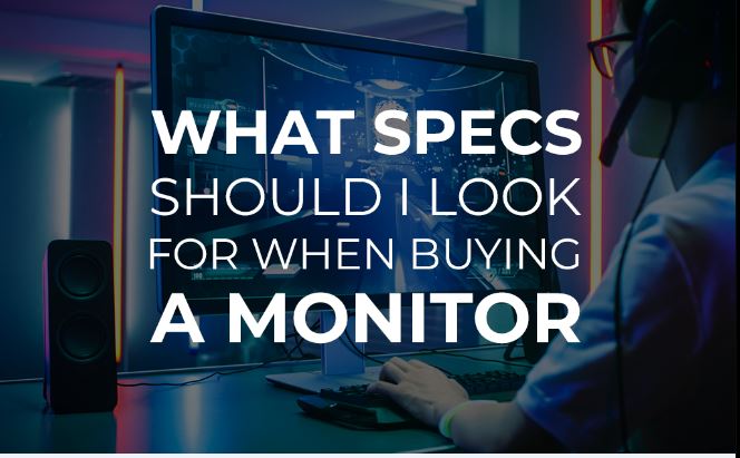 What specs should I look for when buying a monitor? - BuyDig.com Blog