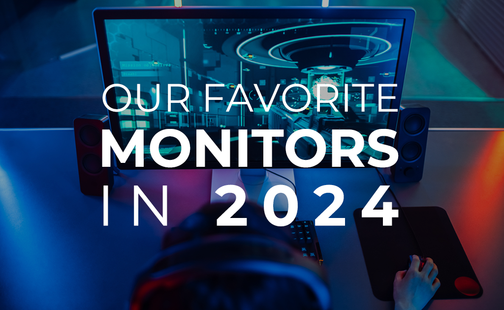 Our Favorite Monitors in 2024 - BuyDig.com Blog